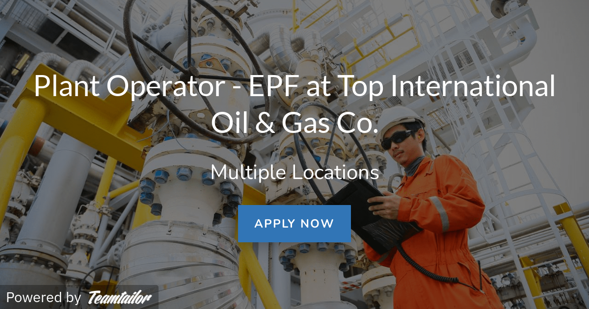 Plant Operator - EPF at Top International Oil & Gas Co. - Ejad