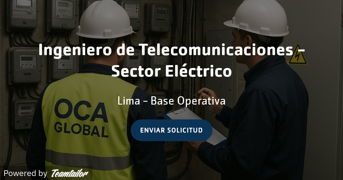Ingeniero de Telecomunicaciones - Sector Eléctrico - OCA Global