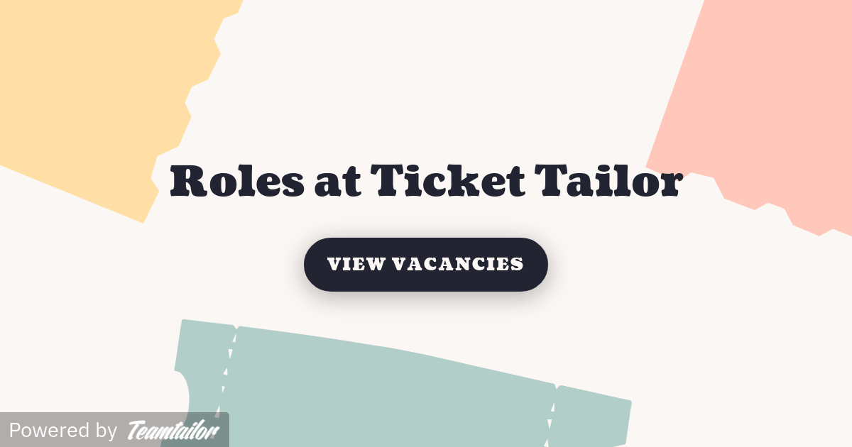 Careers - Ticket Tailor - Ticket Tailor