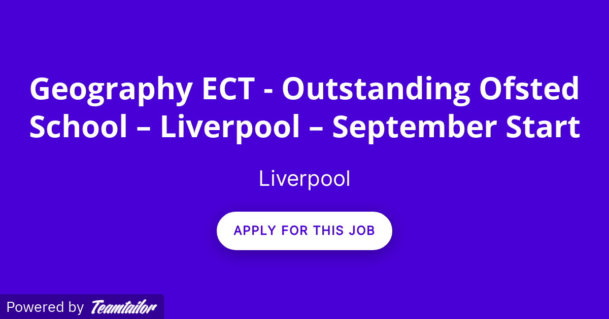 Geography ECT - Outstanding Ofsted School – Liverpool – September Start ...