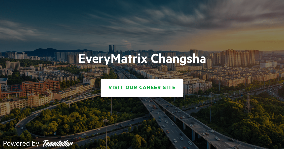 Changsha Office - EveryMatrix
