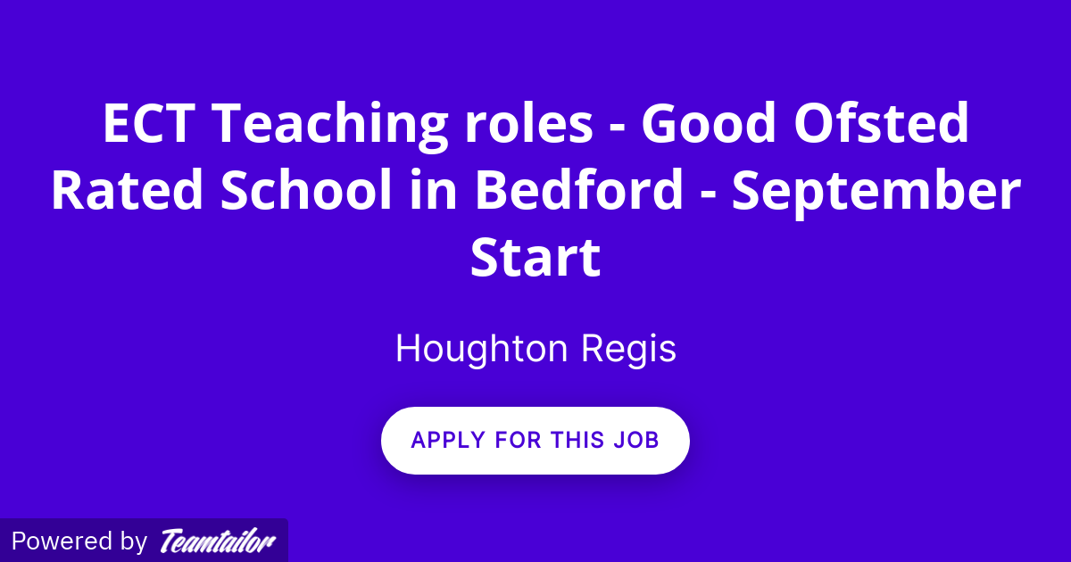 ECT Teaching roles - Good Ofsted Rated School in Bedford - September ...