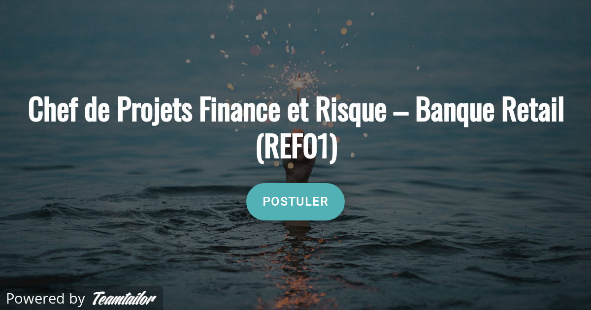 Chef de Projets Finance et Risque – Banque Retail (REF01) - Trusted Advisors
