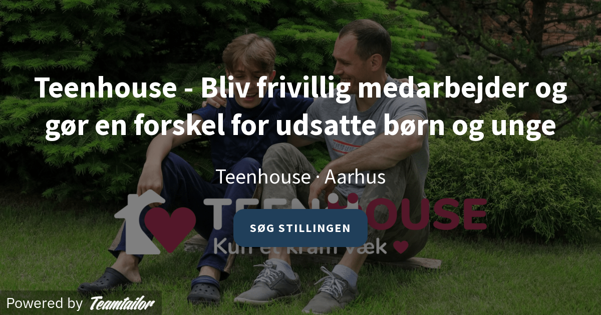 Teenhouse - Bliv frivillig medarbejder og gør en forskel for udsatte børn og unge - GML-HR A/S