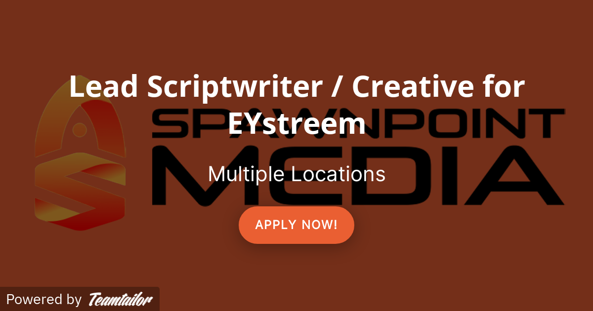 Lead Scriptwriter / Creative for EYstreem - Spawnpoint Media
