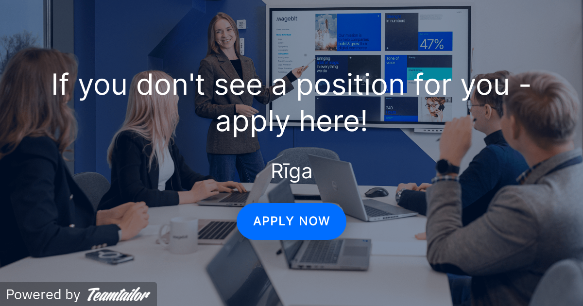 If you don't see a position for you - apply here! - Magebit