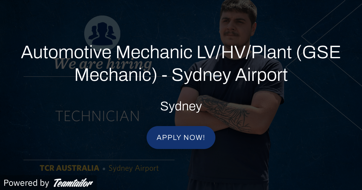 Automotive Mechanic LV/HV/Plant (GSE Mechanic) - Sydney Airport - TCR