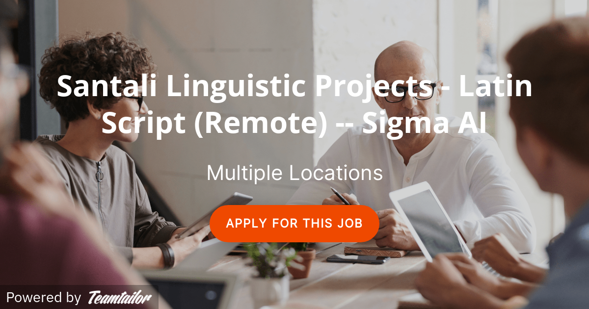 Santali Linguistic Projects - Latin Script (Remote) -- Sigma AI - Sigma ...