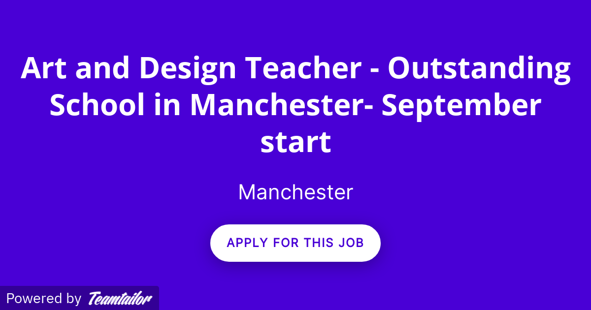 Art and Design Teacher - Outstanding School in Manchester- September ...