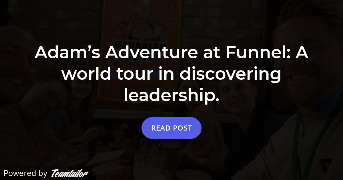 Adam’s Adventure at Funnel: A world tour in discovering leadership ...