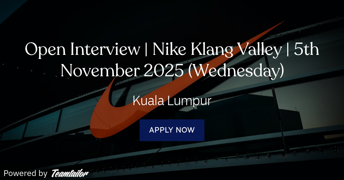 Open Interview | Nike Klang Valley | 5th November 2025 (Wednesday) - GMG