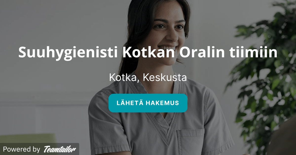 Suuhygienisti Kotkan Oralin tiimiin - Oral Hammaslääkärit Oy
