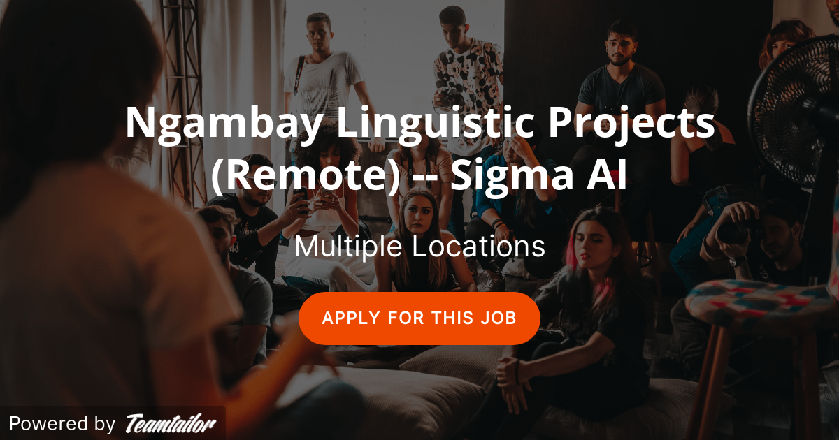 Ngambay Linguistic Projects (Remote) -- Sigma AI - Sigma Group