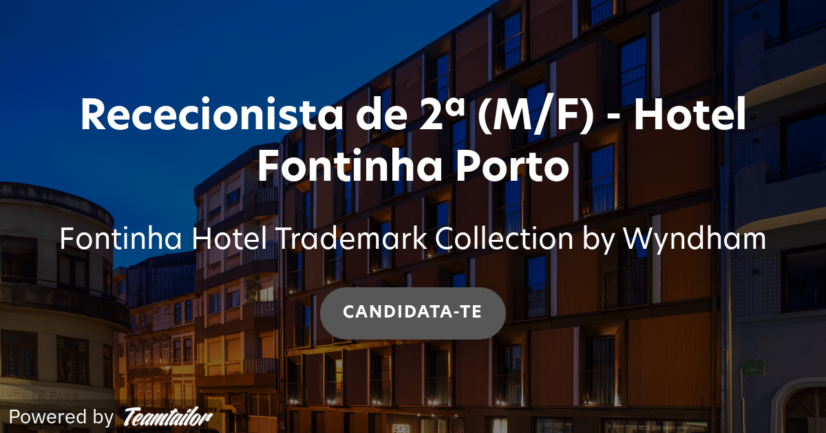 Rececionista de 2ª (M/F) - Hotel Fontinha Porto - Ace Hospitality ...