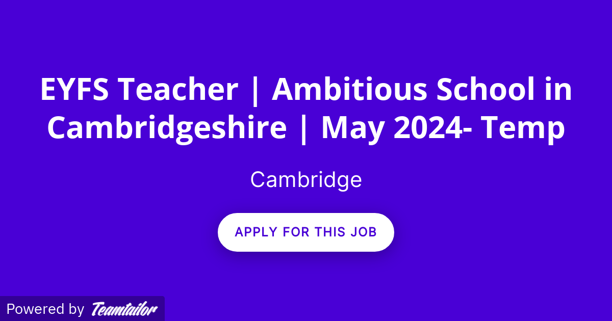 EYFS Teacher | Ambitious School in Cambridgeshire | May 2024- Temp ...