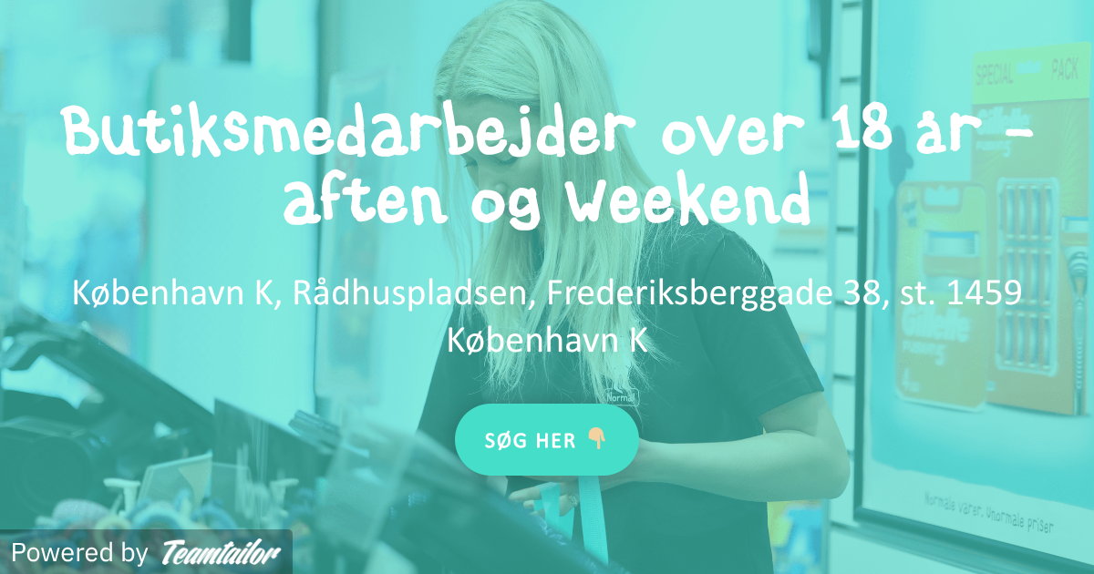 Butiksmedarbejder over 18 år - aften og weekend - NORMAL Butikker Danmark