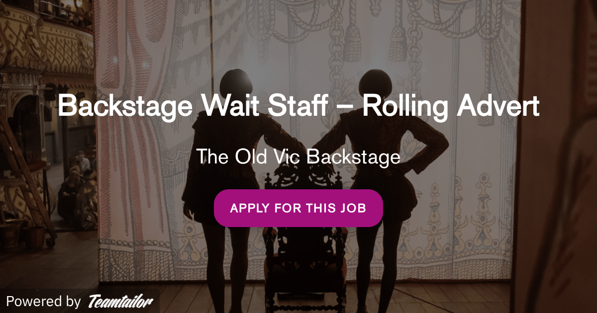 Backstage Wait Staff – Rolling Advert - The Old Vic