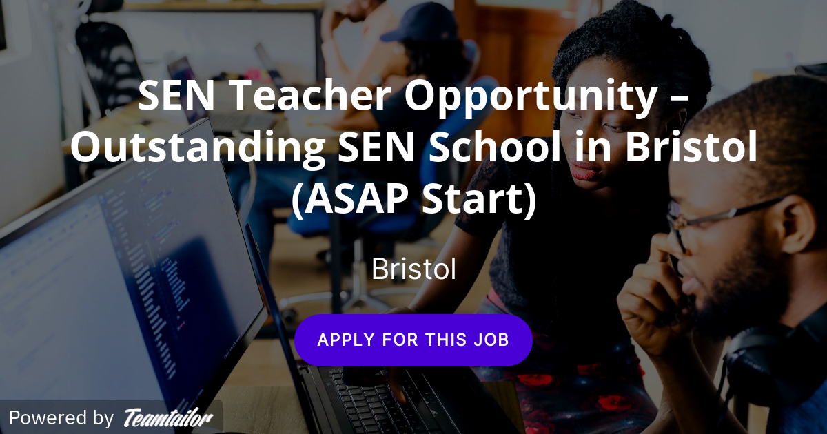 SEN Teacher Opportunity – Outstanding SEN School in Bristol (ASAP Start ...