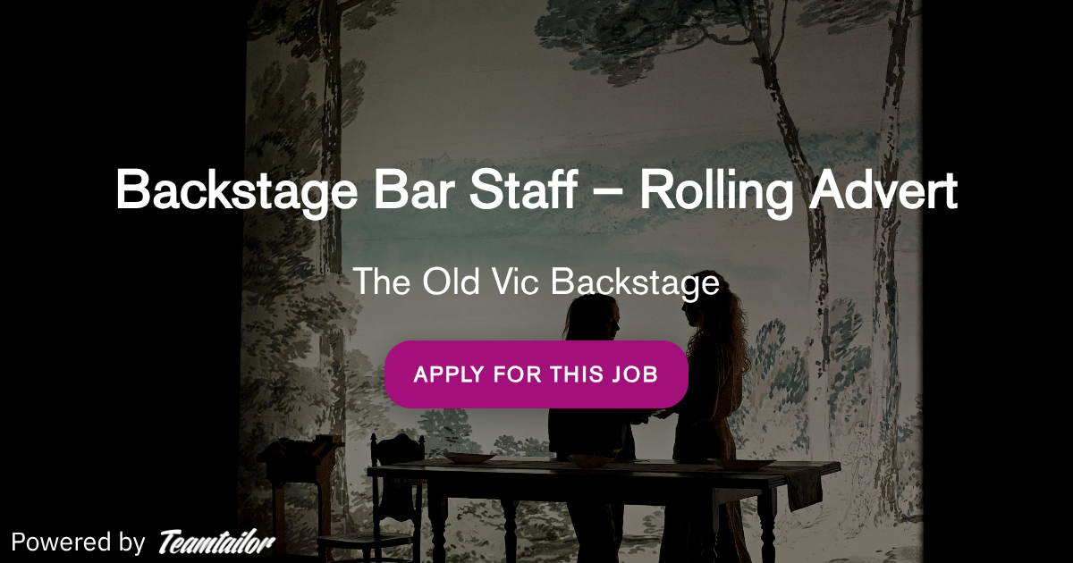 Backstage Bar Staff – Rolling Advert - The Old Vic