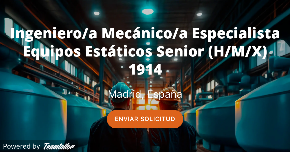 Ingeniero/a Mecánico/a Especialista Equipos Estáticos Senior (H/M/X) 1914 - Vèringer Engineering