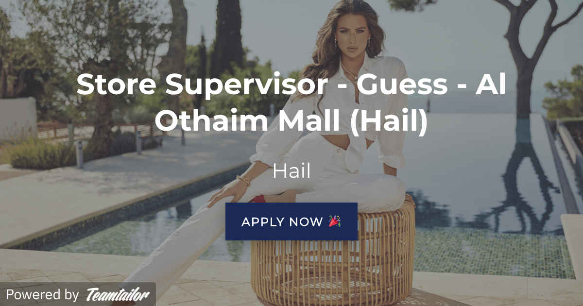 Store Supervisor - Guess - Al Othaim Mall (Hail) - Chalhoub Group