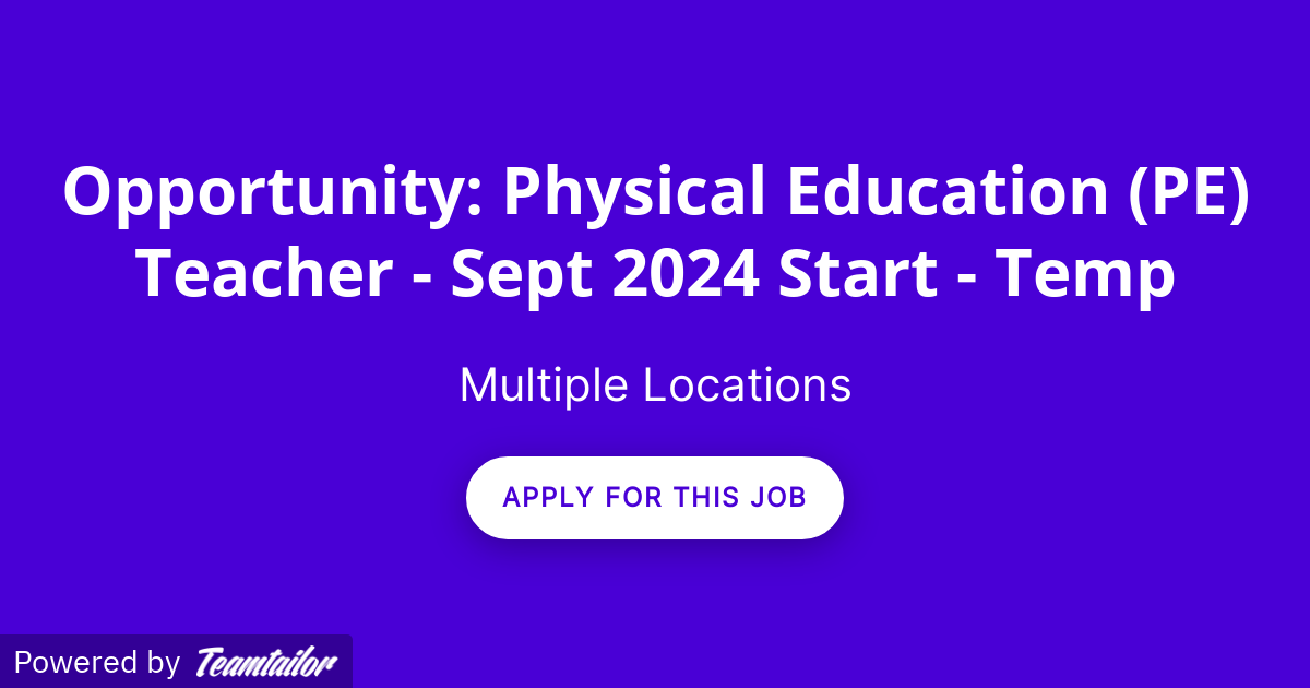 Opportunity: Physical Education (PE) Teacher - Sept 2024 Start - Temp ...