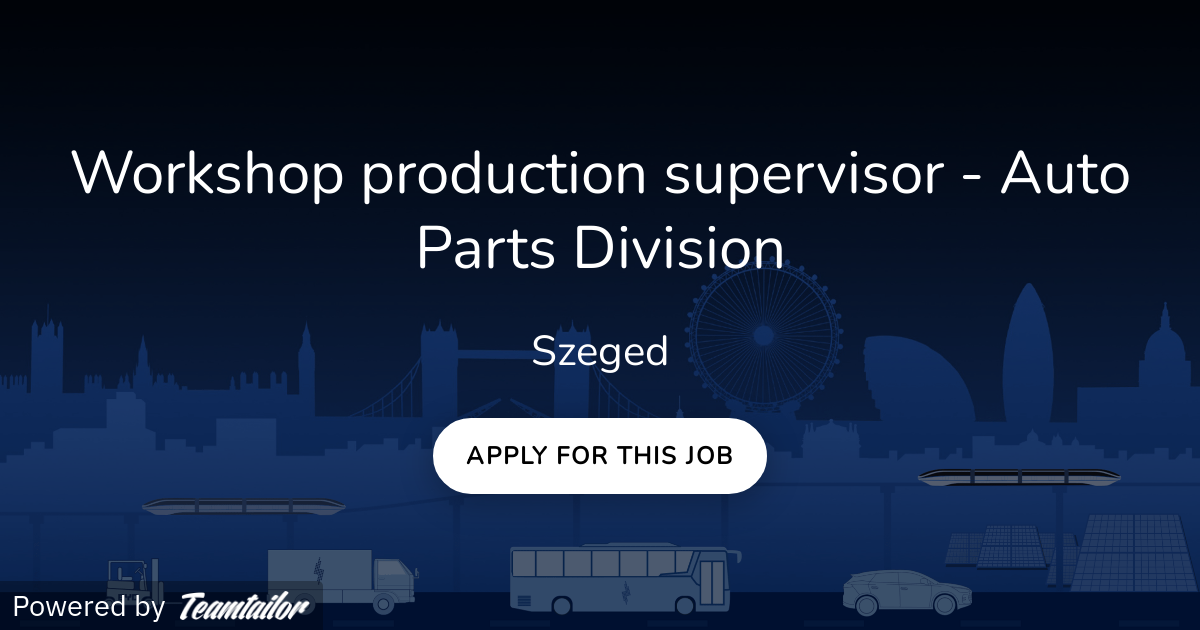 Workshop production supervisor - Auto Parts Division - BYD Europe