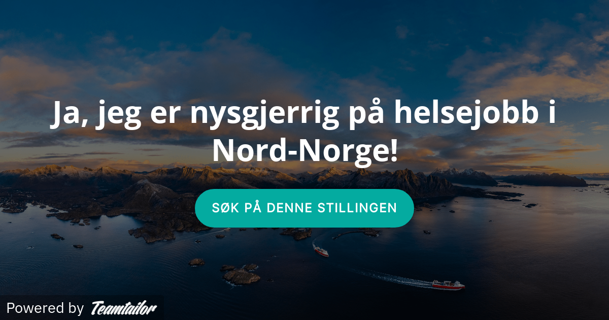 Ja, jeg er nysgjerrig på helsejobb i Nord-Norge! - Heia Nord-Norge