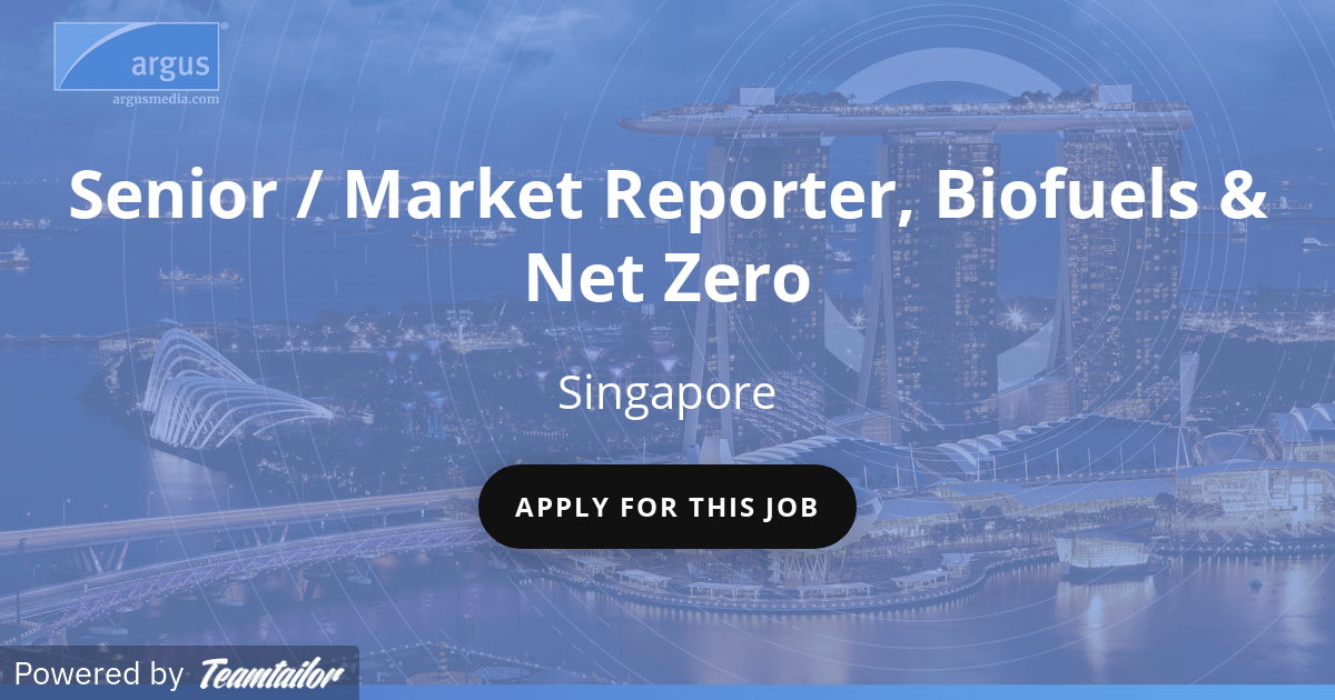 Senior / Market Reporter, Biofuels & Net Zero - Argus Media