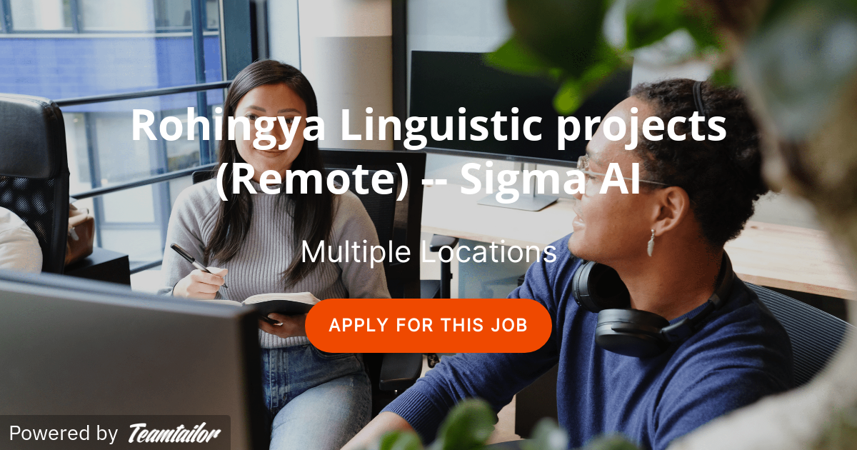 Rohingya Linguistic projects (Remote) -- Sigma AI - Sigma Group