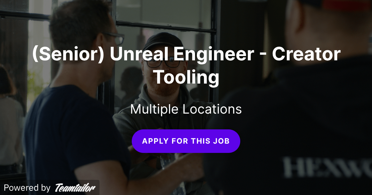 (Senior) Unreal Engineer - Creator Tooling - Raw Power Games