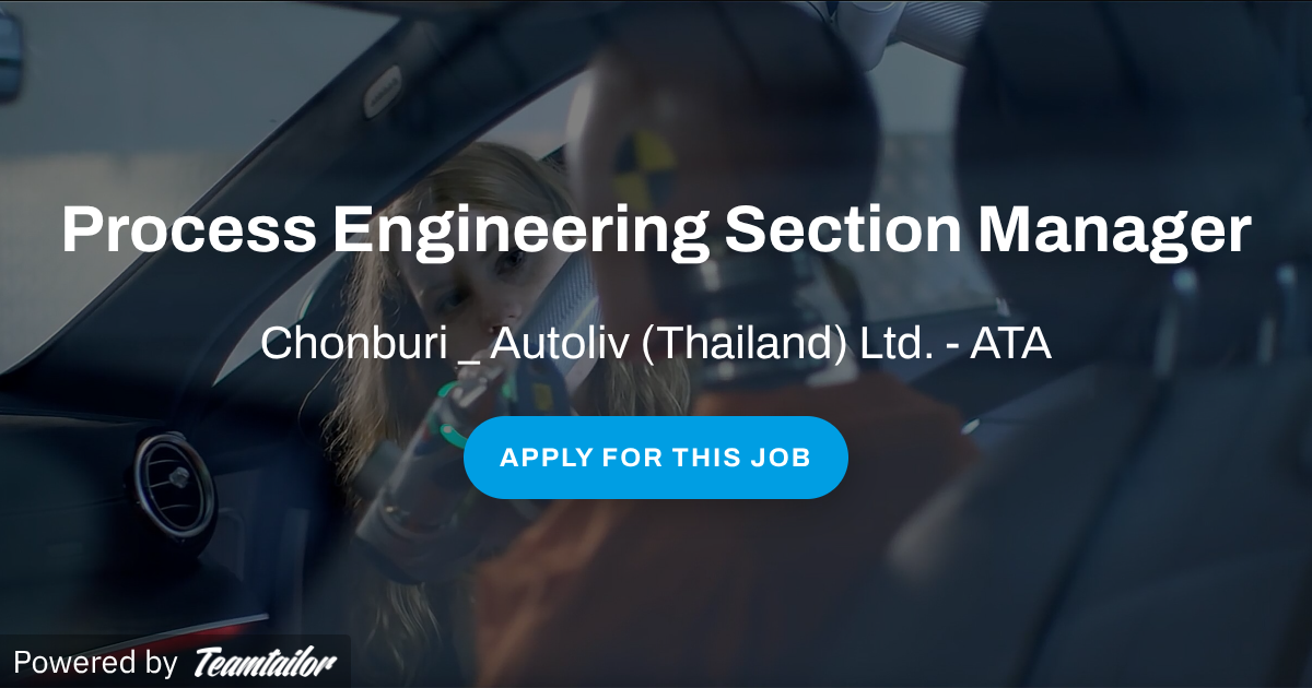 Process Engineering Section Manager - Autoliv Thailand