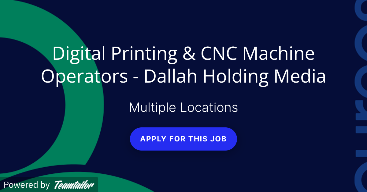Digital Printing & CNC Machine Operators - Dallah Holding Media ...