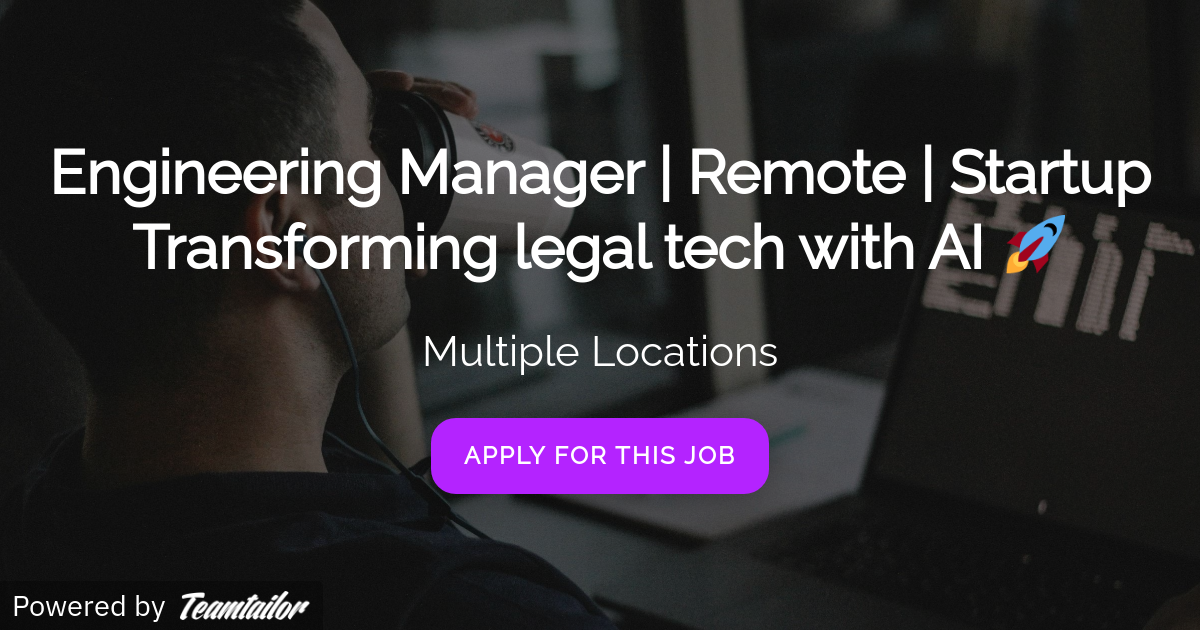 Engineering Manager | Remote | Startup Transforming legal tech with AI 🚀 - Atomic HR