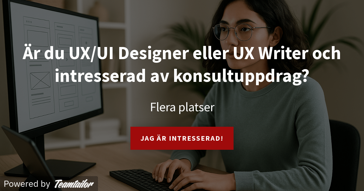 Är du UX/UI Designer eller UX Writer och intresserad av konsultuppdrag ...