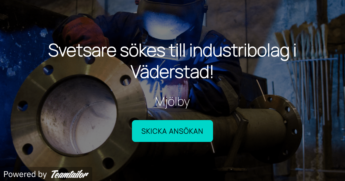 Svetsare sökes till industribolag i Väderstad! - Job&Talent