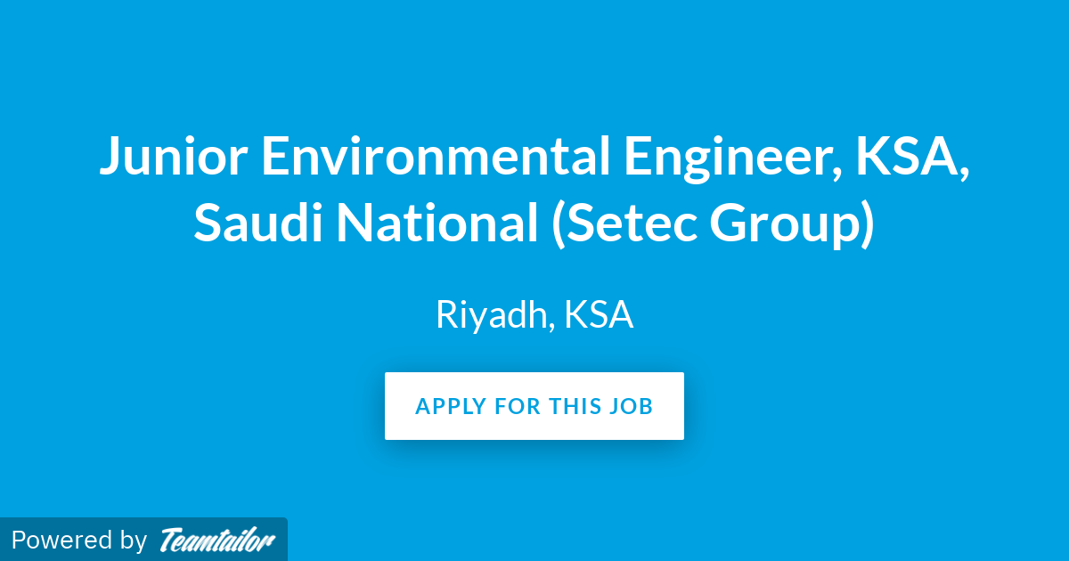 Junior Environmental Engineer, KSA, Saudi National (Setec Group ...