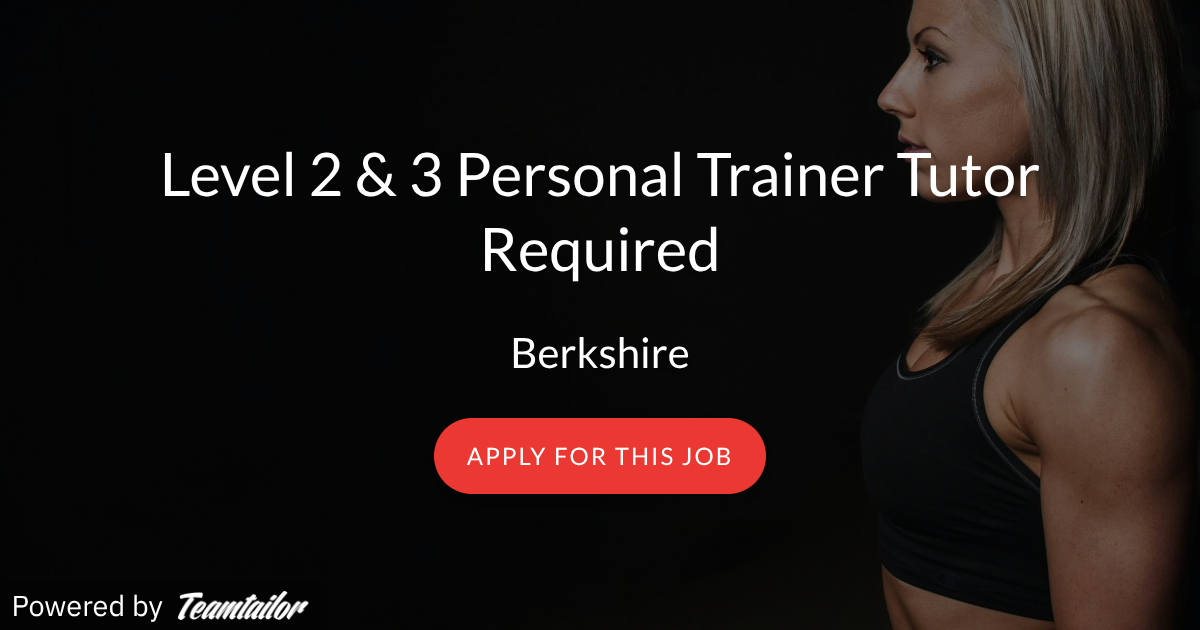 Level 2 & 3 Personal Trainer Tutor Required - Love Recruitment
