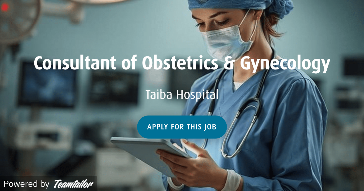 Consultant of Obstetrics & Gynecology - Taiba Hospital