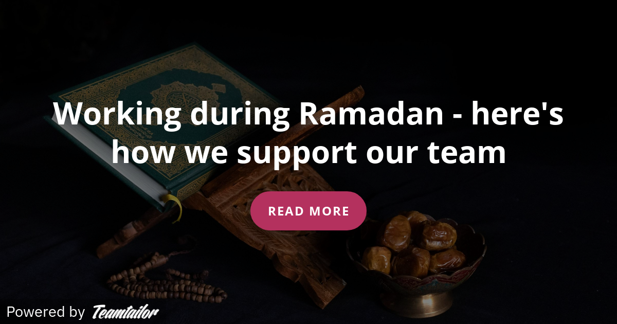 Working during Ramadan - how we support our team - Life at ...