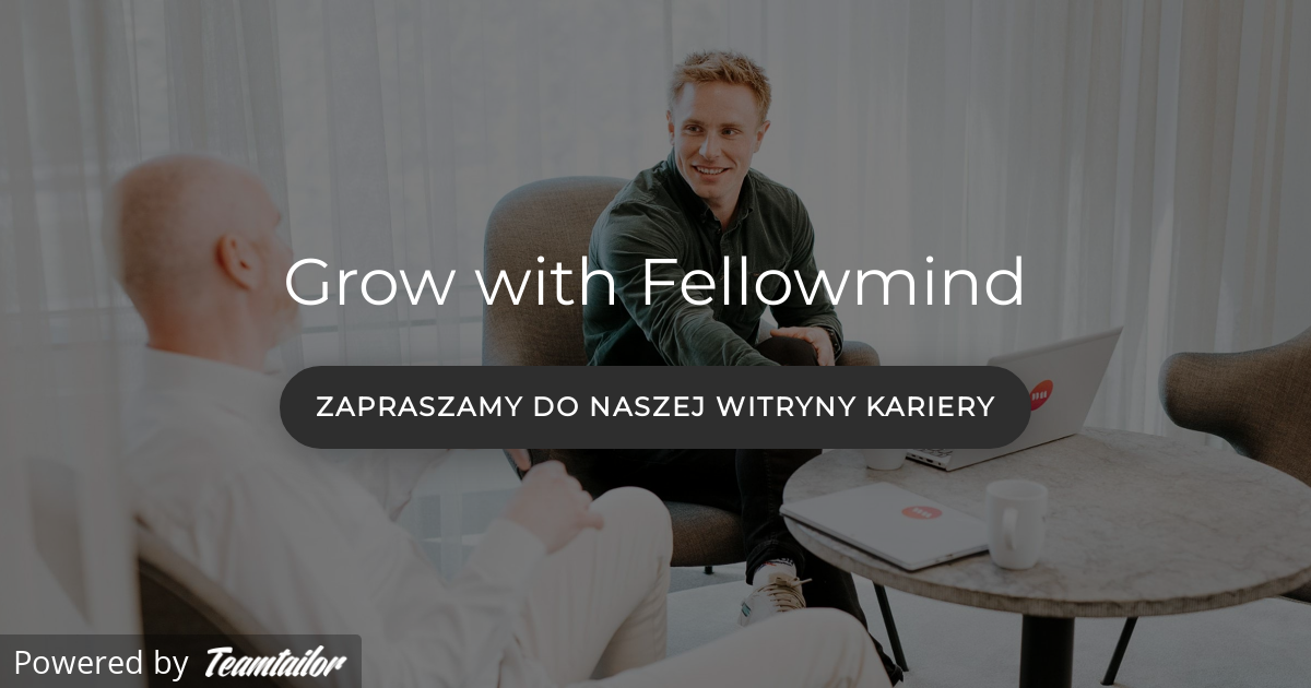 Grow with Fellowmind - Fellowmind Poland