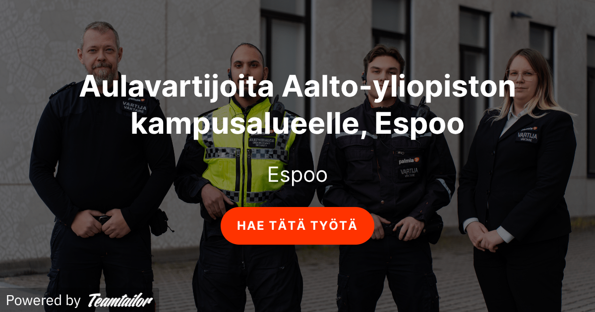 Aulavartijoita Aalto-yliopiston kampusalueelle, Espoo - Palmia Oy