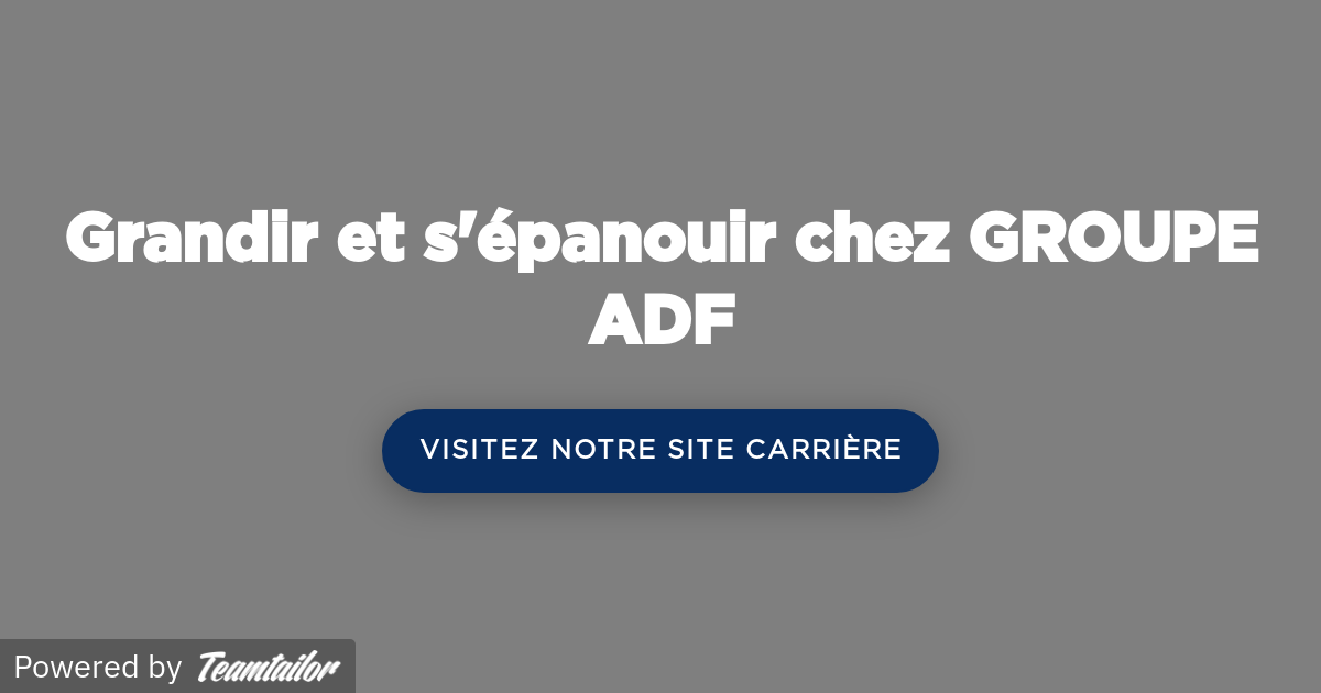 Grandir et s'épanouir chez GROUPE ADF - GROUPE ADF