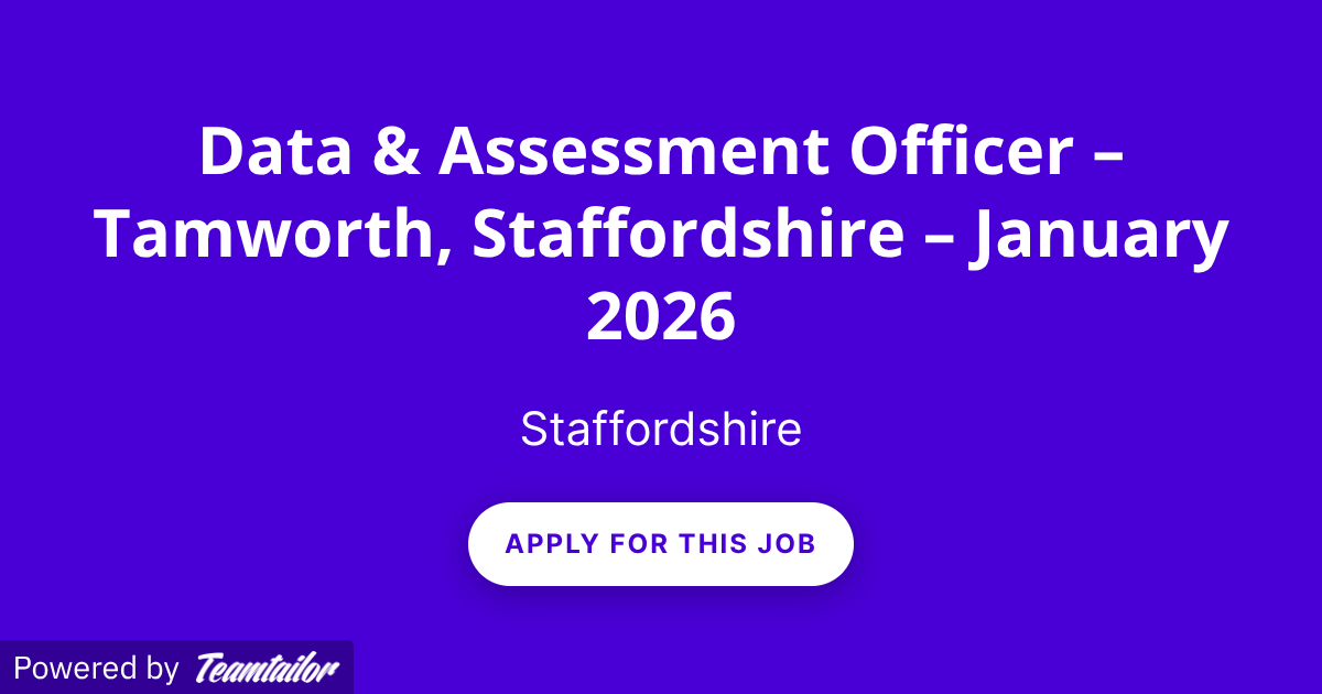 Data & Assessment Officer – Tamworth, Staffordshire – January 2026 ...