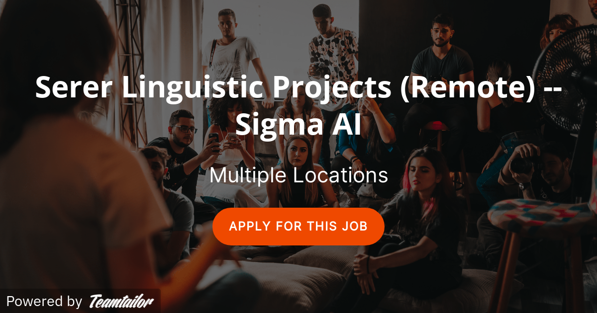 Serer Linguistic Projects (Remote) -- Sigma AI - Sigma Group