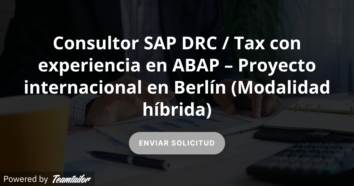 Consultor SAP DRC / Tax con experiencia en ABAP – Proyecto ...
