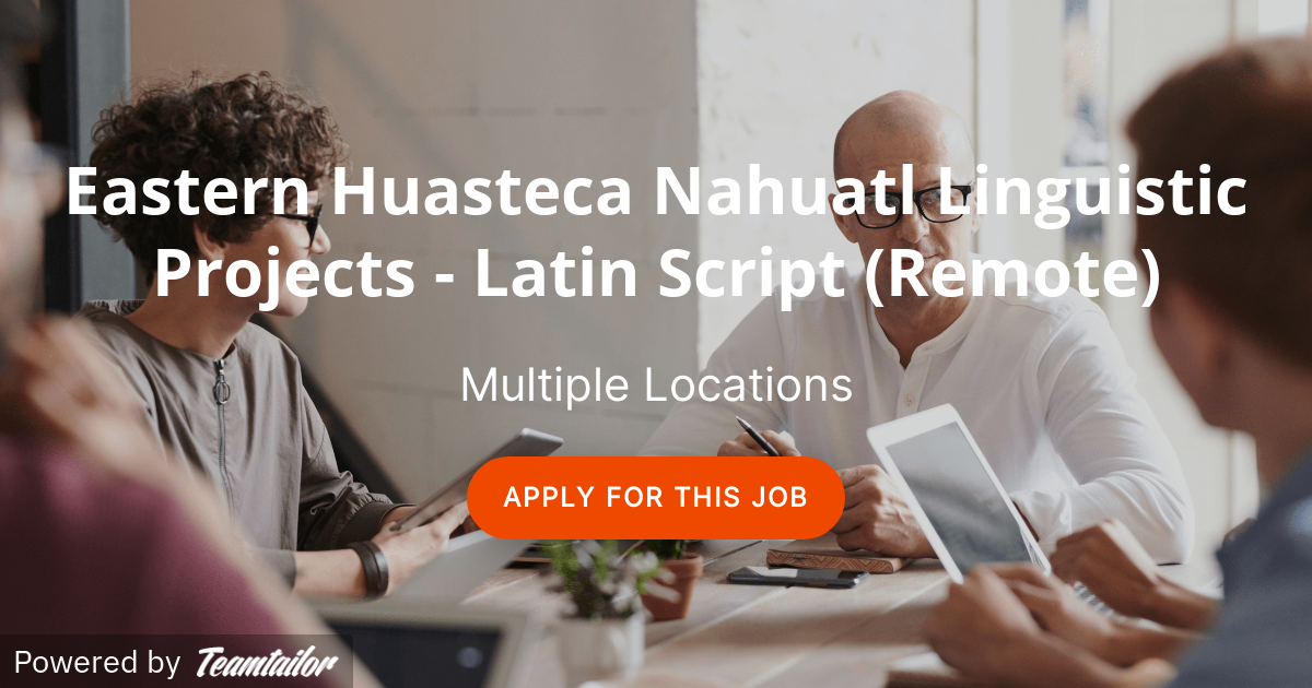 Eastern Huasteca Nahuatl Linguistic Projects - Latin Script (Remote ...