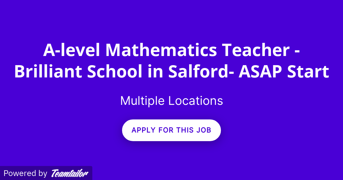 A-level Mathematics Teacher - Brilliant School in Salford- ASAP Start ...
