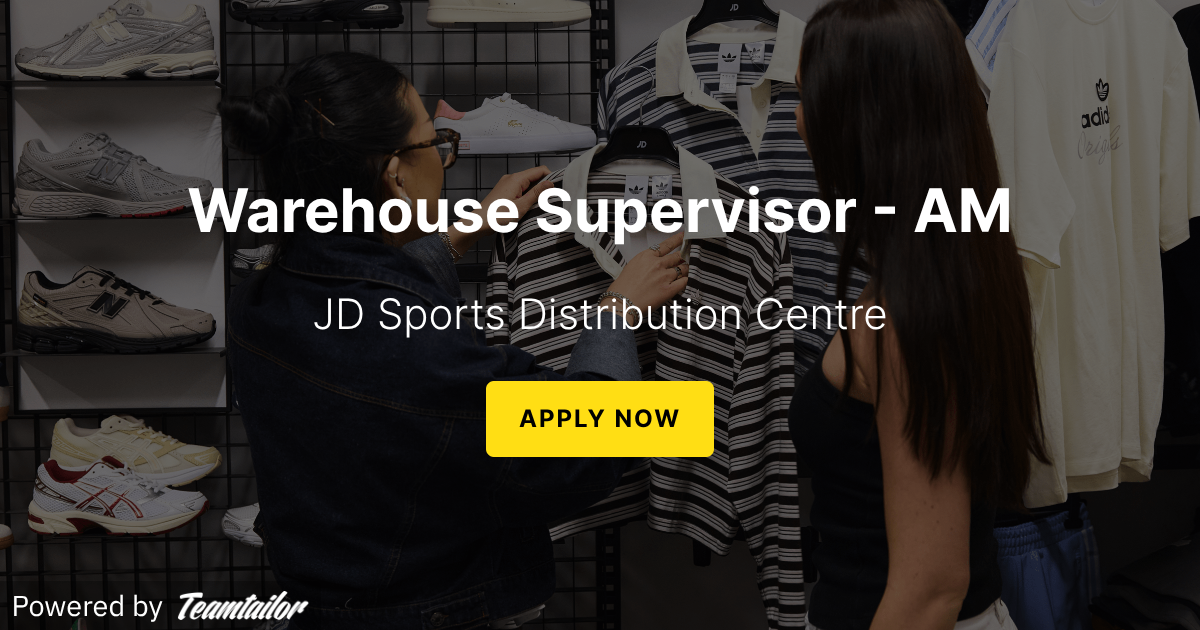 Warehouse Supervisor - AM - JD Sports Australia & New Zealand