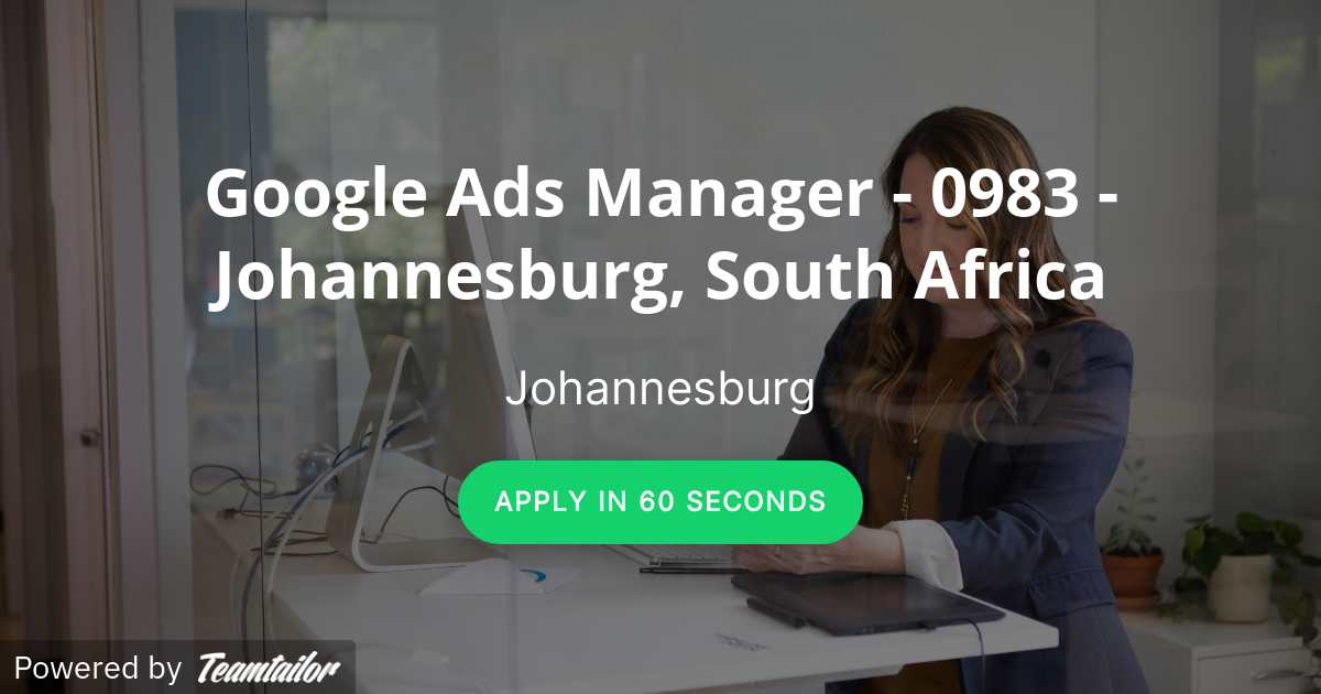 Google Ads Manager - 0983 - Johannesburg, South Africa - Bionic Talent
